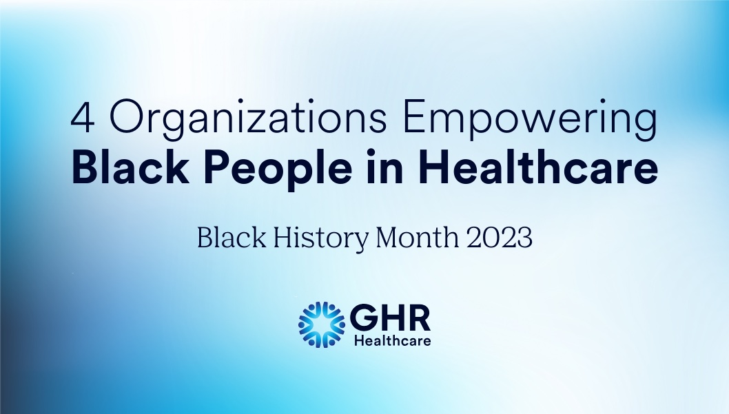 4 Organizations Empowering Black People in Healthcare | GHR Healthcare